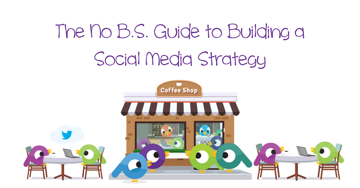 The No B.S. Guide to Building a Social Media Strategy (Infographic)